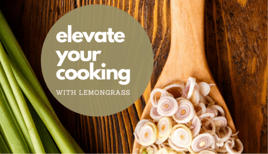 Lemongrass: Cooking with Its Unique Flavors